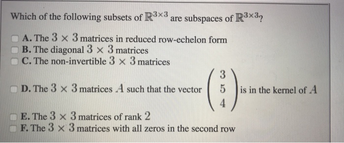 Solved Which of the following subsets of R3X3 are subspaces | Chegg.com