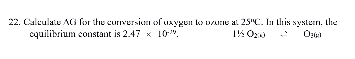 Solved 22. Calculate ΔG for the conversion of oxygen to | Chegg.com