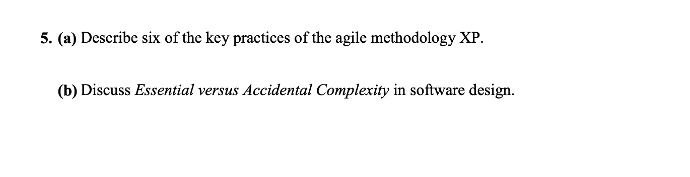 Solved 5. (a) Describe six of the key practices of the agile | Chegg.com