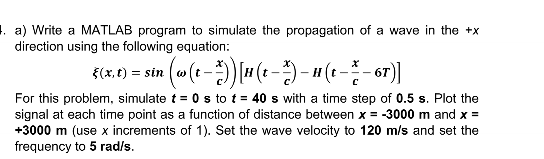 Solved a) Write a MATLAB program to simulate the propagation | Chegg.com