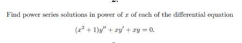Solved Find power series solutions in power of \\( x \\) of | Chegg.com