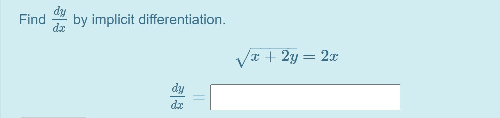 Solved Find by implicit differentiation. x + 2y = 2x dy d. = | Chegg.com