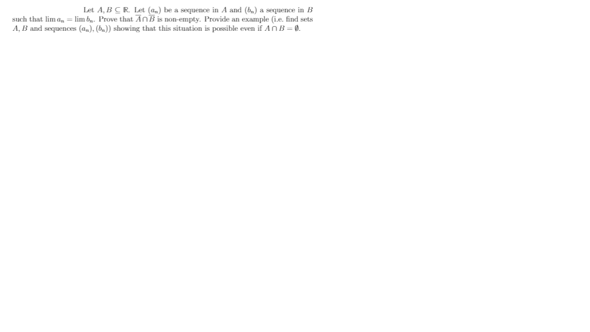 Solved Let A,B CR. Let (lz) be a sequence in A and (bn) a | Chegg.com Solved Let A,B CR. Let (lz) be a sequence in A and (bn) a | Chegg.com