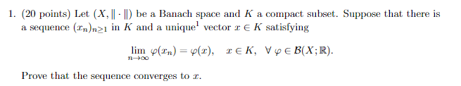 Solved Let (x,||*||) ﻿be a Banach space and K ﻿a compact | Chegg.com