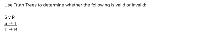 Solved Use Truth Trees to determine whether the following is | Chegg.com