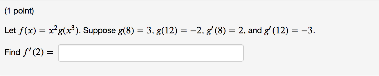 Solved Let f(x)=x2g(x3). Suppose g(8)=3,g(12)=−2,g′(8)=2, | Chegg.com