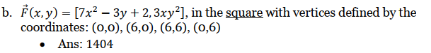 Solved F(x,y)=[7x2−3y+2,3xy2], in the square with vertices | Chegg.com