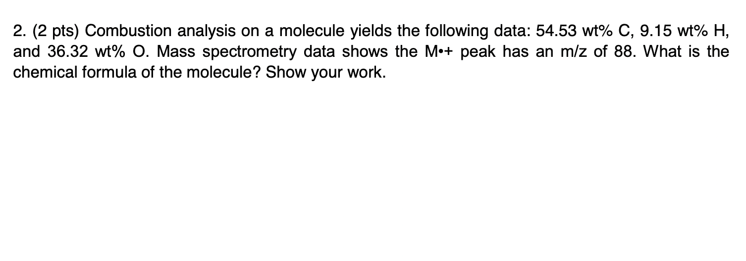 Solved Combustion analysis on a molecule yields the | Chegg.com