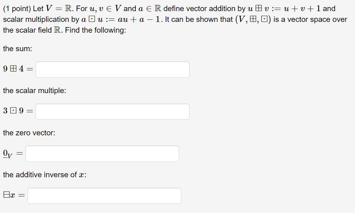 Solved (1 point) Let V = R. For u, v E V and a E R define | Chegg.com