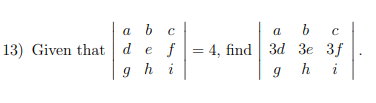 Solved a b с a b с 13) Given that def = 4, find 3d 3e 3f 9 9 | Chegg.com