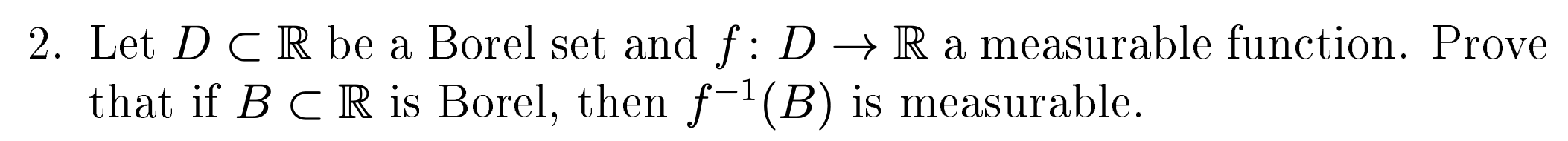 Solved 2. Let D⊂R be a Borel set and f:D→R a measurable | Chegg.com