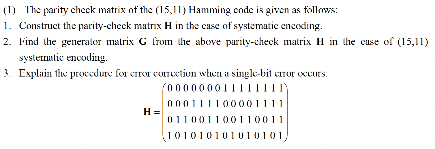 Solved (1) ﻿The parity check matrix of the (15,11) ﻿Hamming | Chegg.com