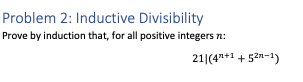 Solved Problem 2: Inductive Divisibility Prove by induction | Chegg.com