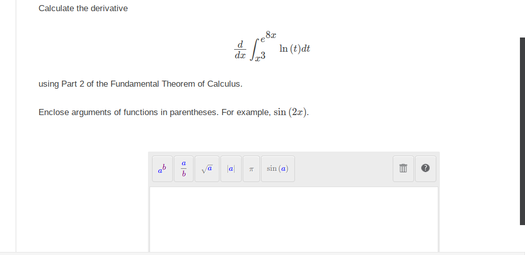 Solved Calculate the derivative dxd∫x3e8xln(t)dt using Part | Chegg.com