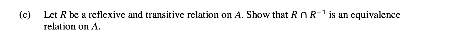 Solved (c) Let R be a reflexive and transitive relation on | Chegg.com
