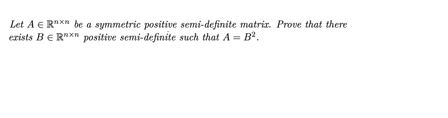 Solved Let A € Rnxn be a symmetric positive semi-definite | Chegg.com Solved Let A € Rnxn be a symmetric positive semi-definite | Chegg.com