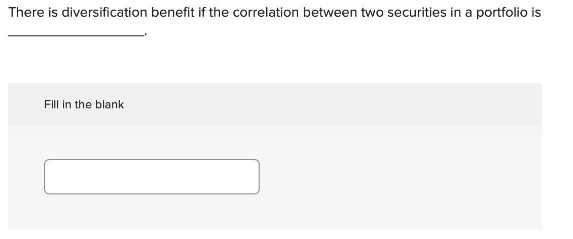 Solved There is diversification benefit if the correlation | Chegg.com