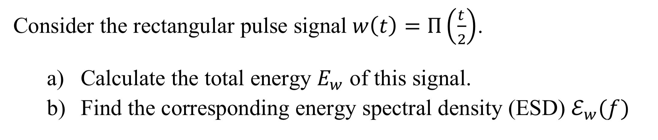 Solved Consider the rectangular pulse signal w(t) = 11 () = | Chegg.com