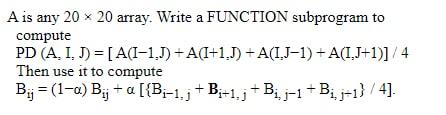 Solved a A is any 20 x 20 array. Write a FUNCTION subprogram | Chegg.com