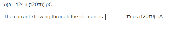 Solved q(t)=12sin(120πt)pC The current i flowing through the | Chegg.com