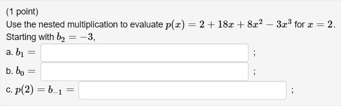 Solved (1 point) Use the nested multiplication to evaluate | Chegg.com