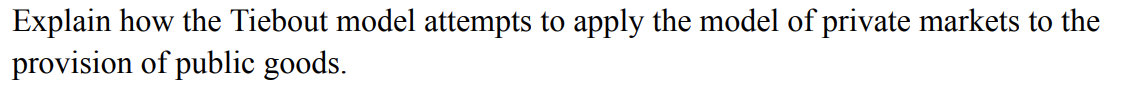 Solved Explain how the Tiebout model attempts to apply the | Chegg.com