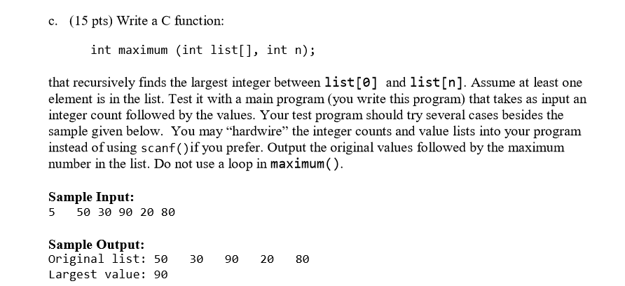 Solved Write a C function: int maximum (int list[], int n); | Chegg.com