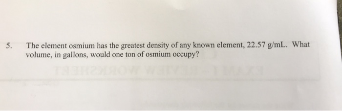 Solved The element osmium has the greatest density of any | Chegg.com