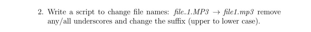 Solved 2. Write a script to change file names: file_1.MP3 + | Chegg.com