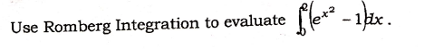 Solved Use Romberg Integration to evaluate flex - 1)ex. | Chegg.com