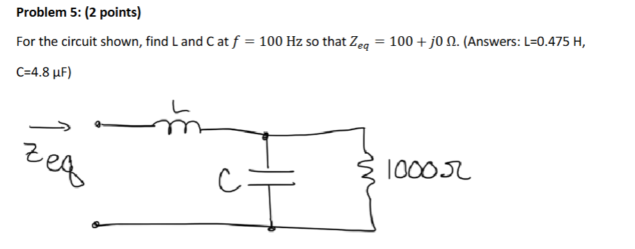 Solved Problem 5: (2 ﻿points)For the circuit shown, find L | Chegg.com