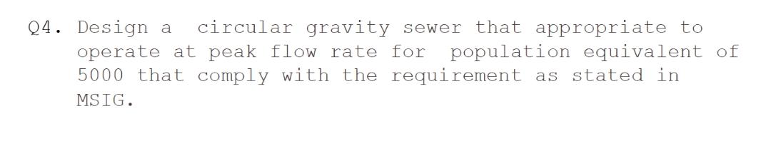 Solved 4. Design a circular gravity sewer that appropriate | Chegg.com