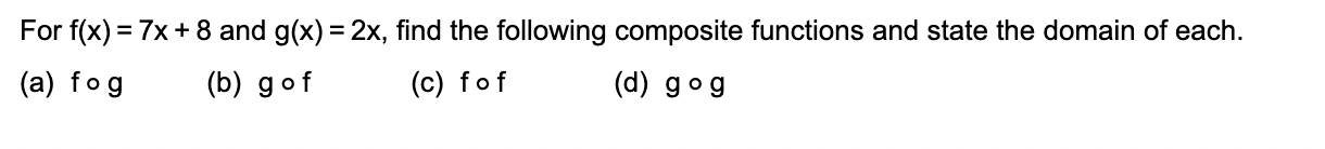 Solved For f(x)=7x+8 and g(x)=2x, find the following | Chegg.com