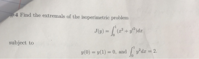 Solved #4 Find the extremals of the isoperimetric problem | Chegg.com