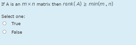 Solved If A is an mxn matrix then rank(A) 2 min(m, n) Select | Chegg.com