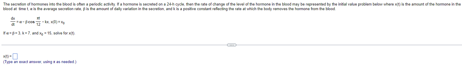Solved dtdx=α−βcos12πt−kx,x(0)=x0 If α=β=3,k=7, and x0=15, | Chegg.com