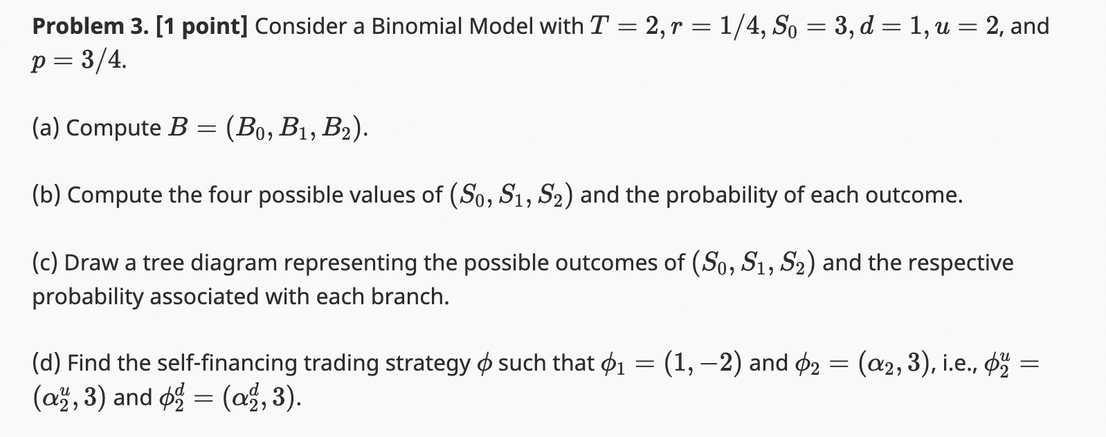 Solved Problem 3. [1 point] Consider a Binomial Model with | Chegg.com