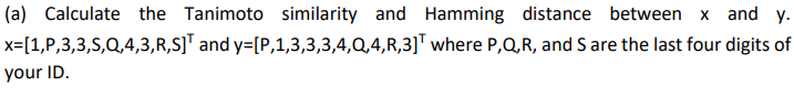 Solved (a) Calculate the Tanimoto similarity and Hamming | Chegg.com