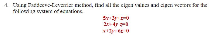 Solved 4. Using Faddeeve-Leverrier method, find all the | Chegg.com