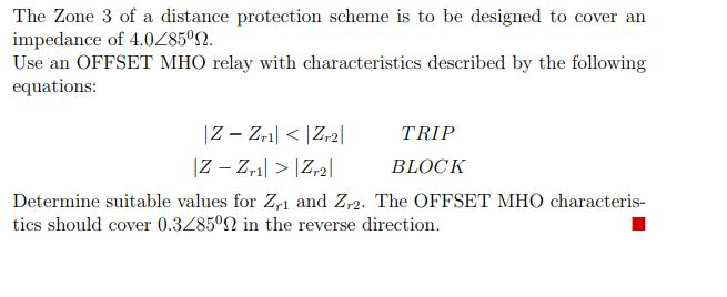 impedance of 4.0285°92. Use an OFFSET MHO relay with | Chegg.com