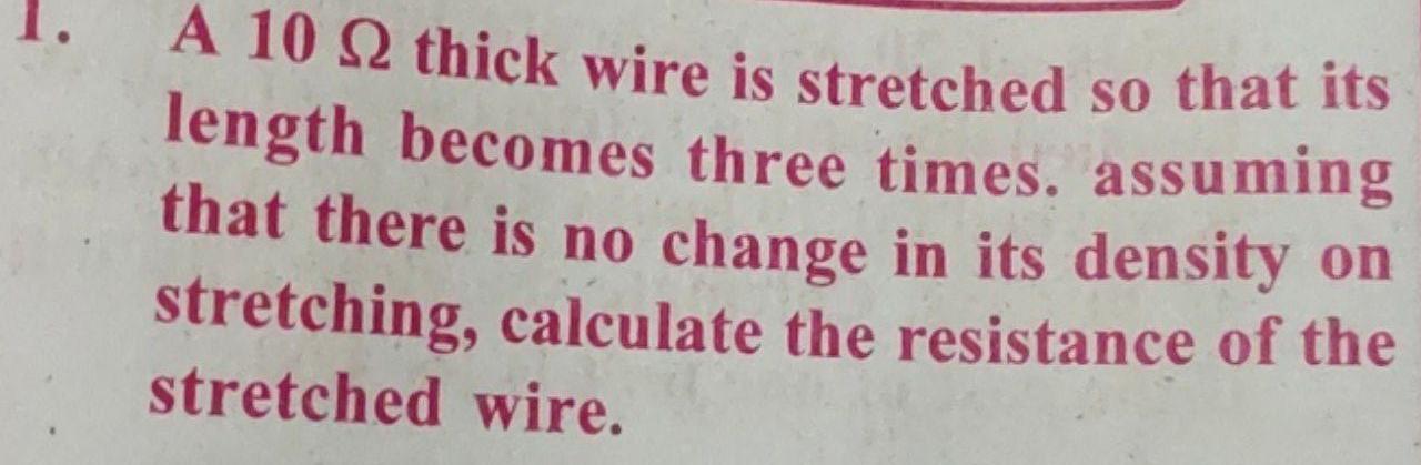 Solved A 10 12 thick wire is stretched so that its length | Chegg.com