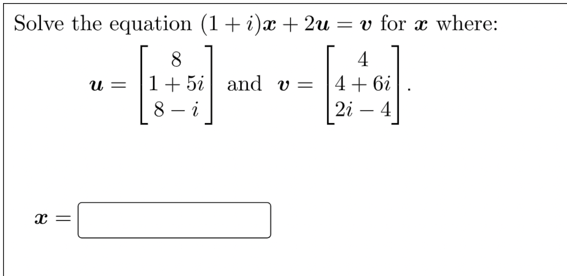 Solved Solve the equation (1 + i)x + 2u = v for x where: + 8 | Chegg.com