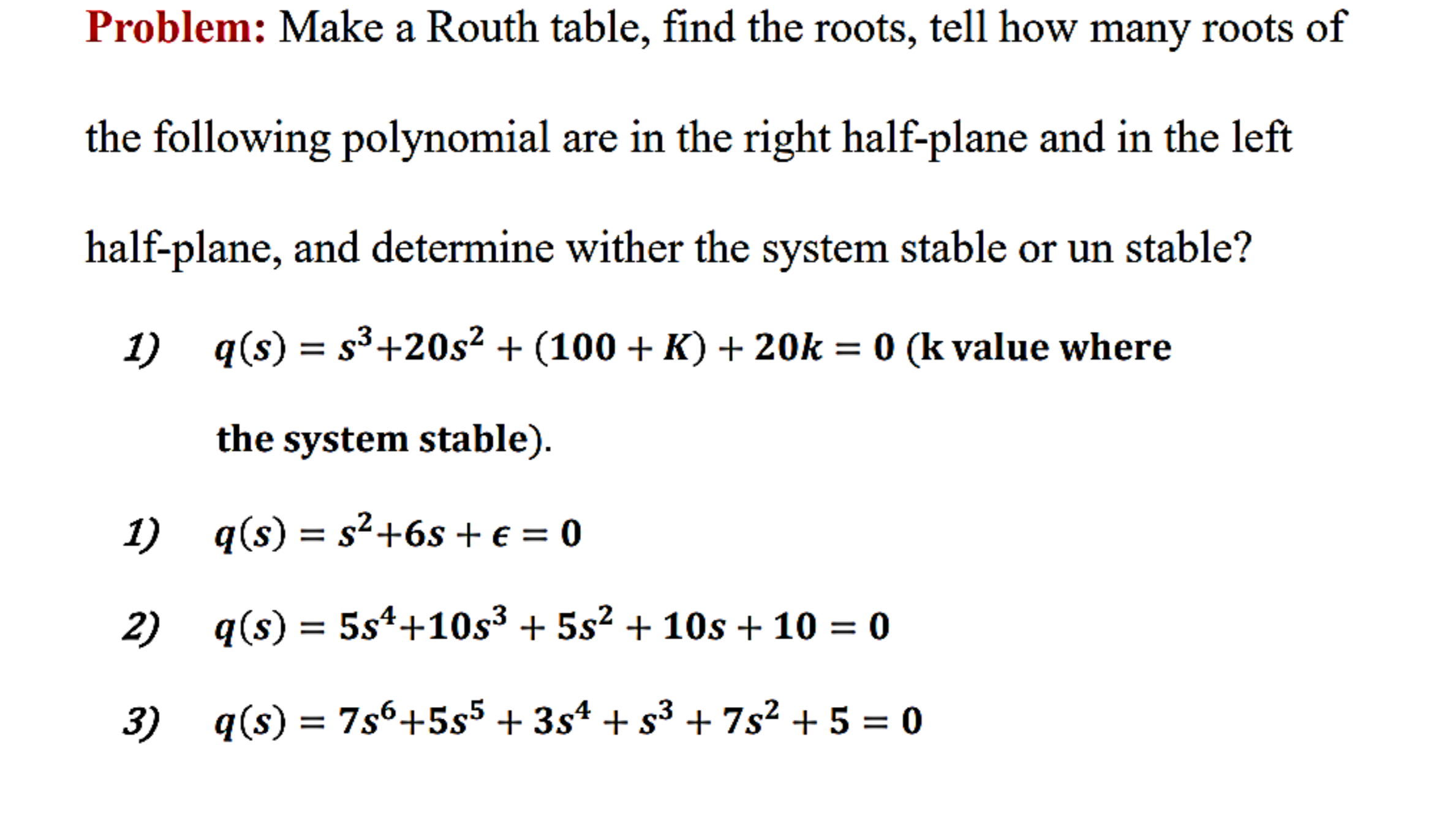 Solved Problem: Make a Routh table, find the roots, tell how | Chegg.com