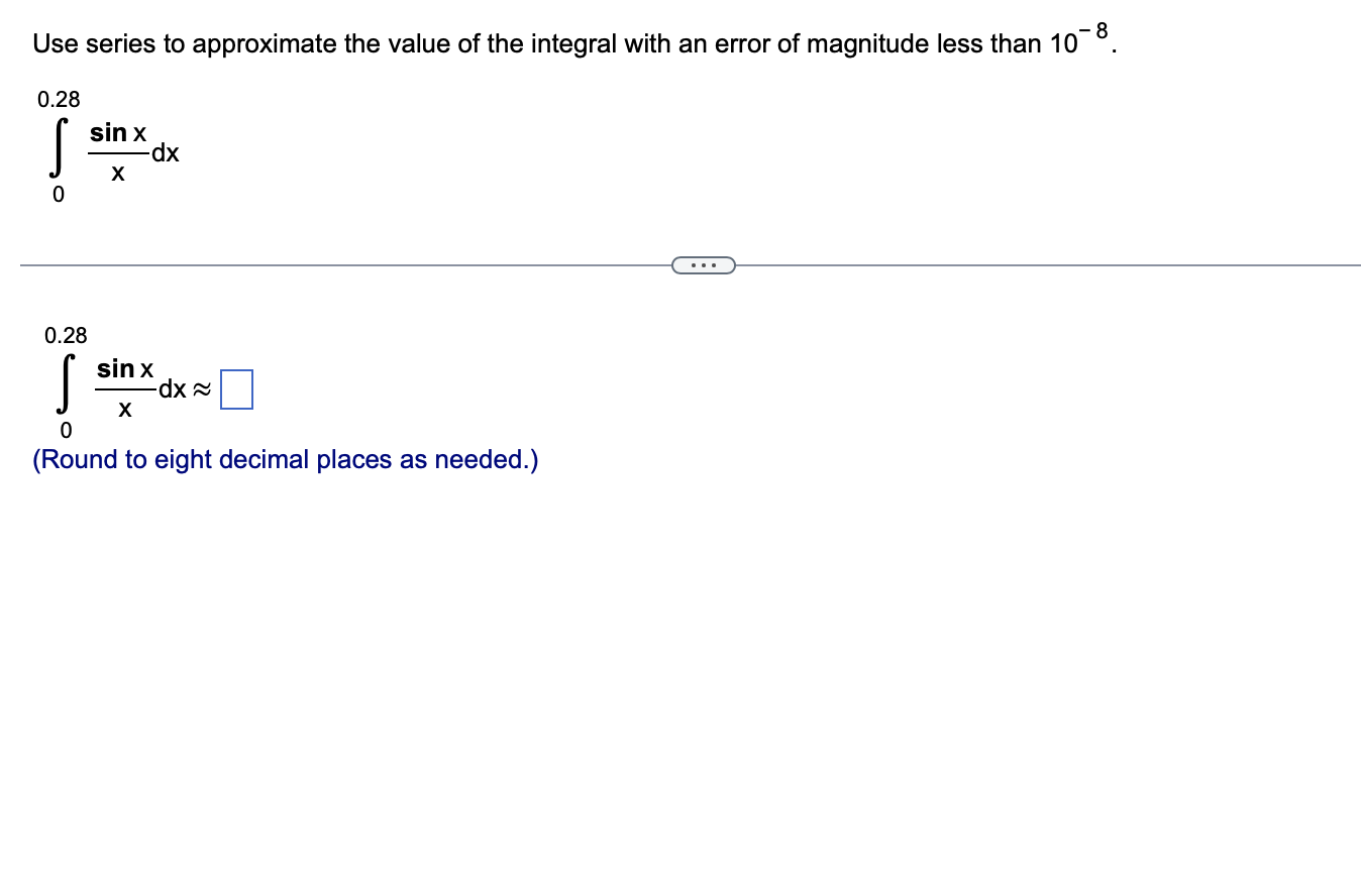 Solved Use series to approximate the value of the integral | Chegg.com