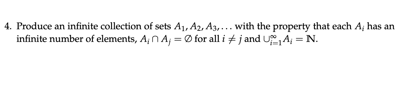 Solved 4. Produce an infinite collection of sets A1, A2, A3, | Chegg.com