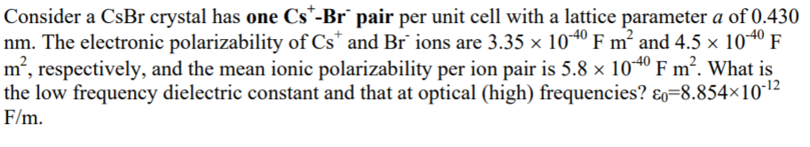 Solved Consider a CsBr crystal has one Cs-Br pair per unit | Chegg.com