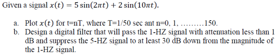 Solved Given a signal x(t)=5sin(2πt)+2sin(10πt). a. Plot | Chegg.com