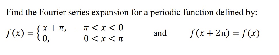 Solved Find the Fourier series expansion for a periodic | Chegg.com