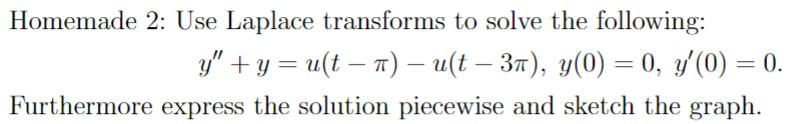 Solved Homemade 2: Use Laplace transforms to solve the | Chegg.com