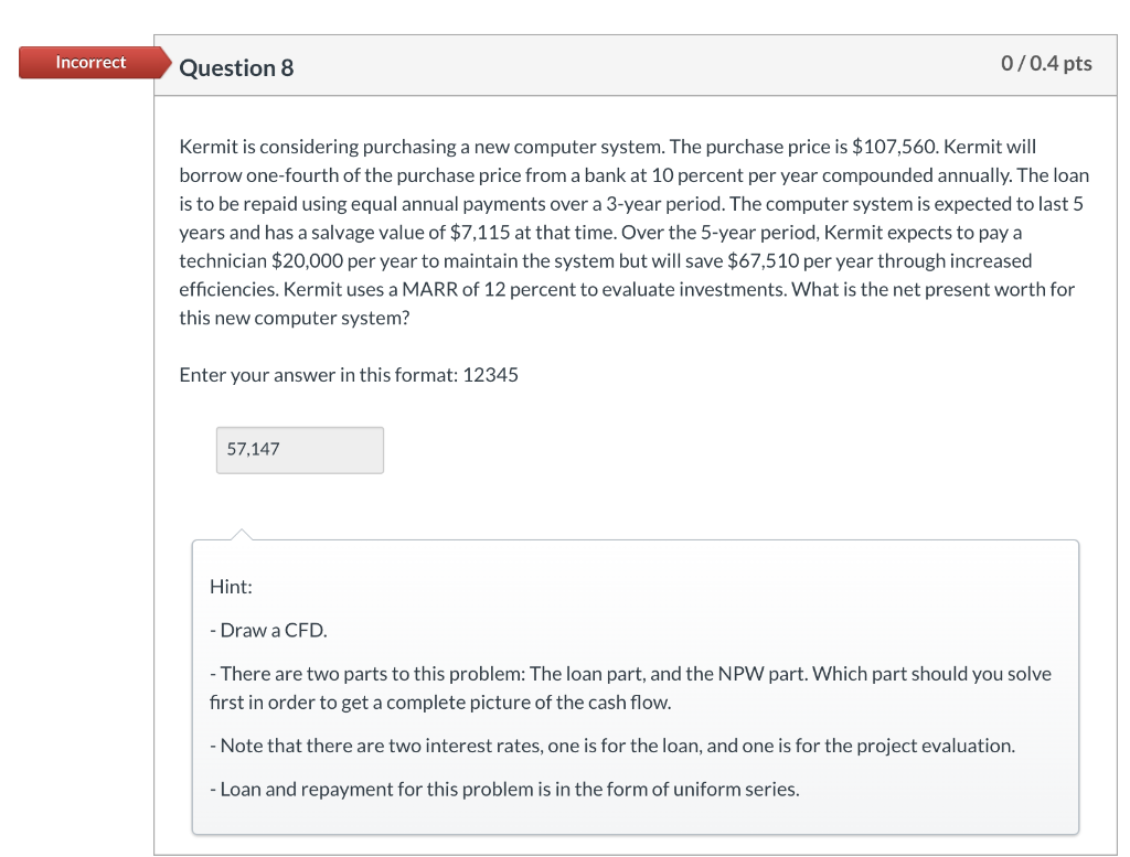 Solved Incorrect Question 8 0/0.4 pts Kermit is considering | Chegg.com